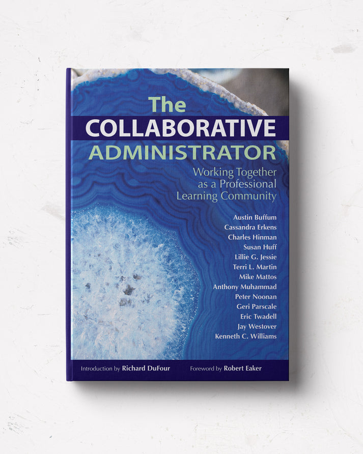The Collaborative Administrator: Working Together as a Professional Le ...